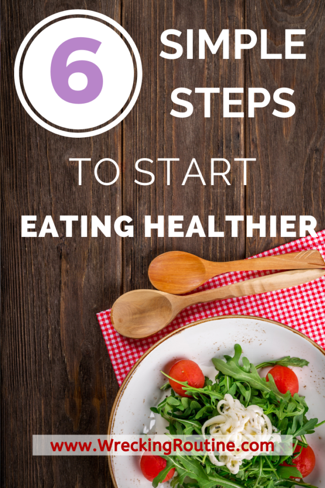 6 Simple Steps To Start Eating Healthier - Brooke Selb